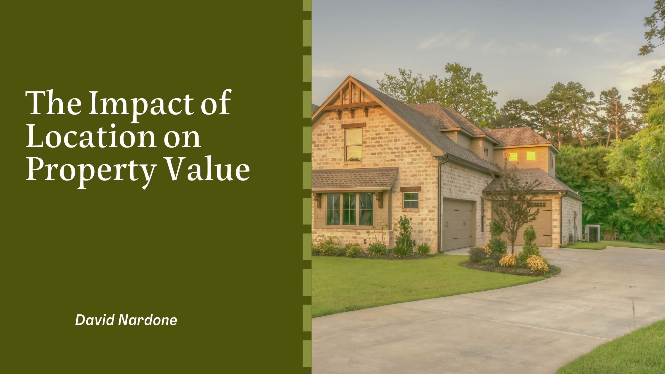 The Impact of Location on Property Value - David Nardone | Real Estate
